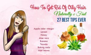 How To Get Rid Of Oily Hair Naturally & Fast - 27 Best Tips Ever